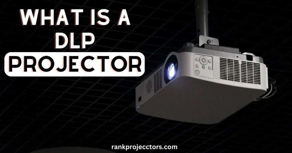 What Is A DLP Projector? Working & Uses!